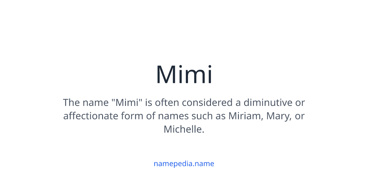 Mimi - Meaning, Nicknames, Origins and More | Namepedia