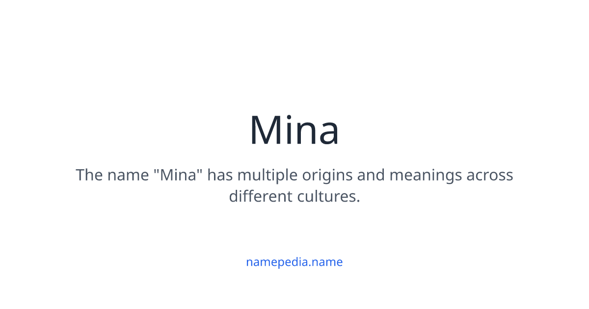 Mina - Meaning, Nicknames, Origins and More | Namepedia