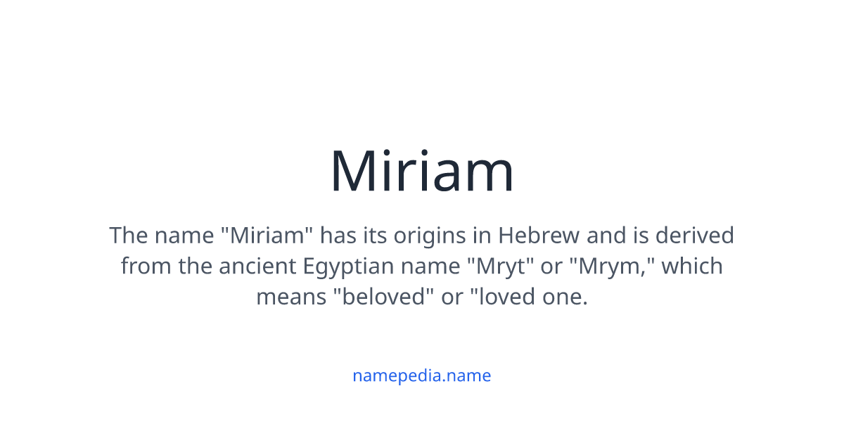 Miriam - Meaning, Nicknames, Origins and More | Namepedia