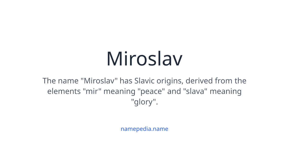 Miroslav - Meaning, Nicknames, Origins and More | Namepedia