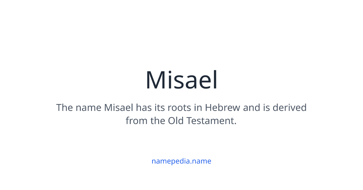Misael Meaning, Origin, Nicknames & Popularity | Namepedia