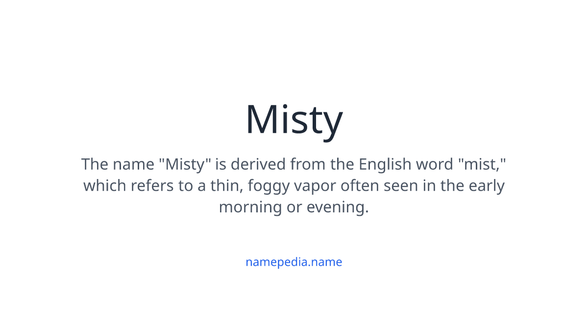 Misty - Meaning, Nicknames, Origins and More | Namepedia