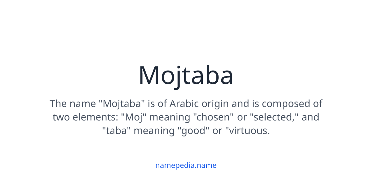 Mojtaba - Meaning, Nicknames, Origins and More | Namepedia