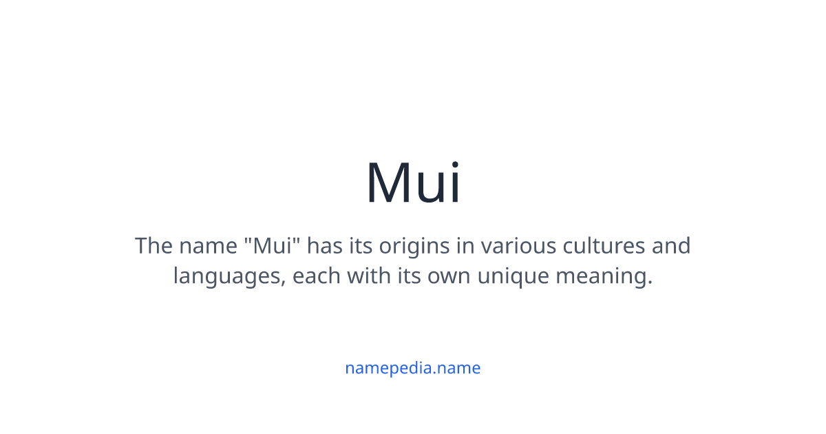Mui Meaning, Origin, Nicknames & Popularity | Namepedia
