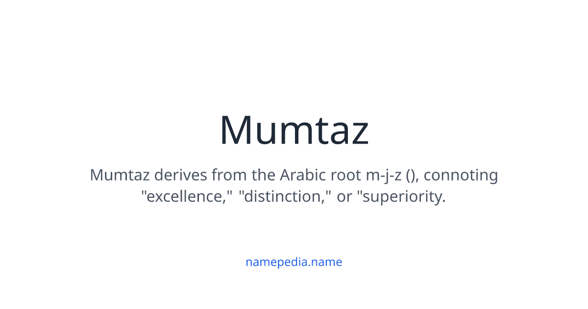 Mumtaz Meaning, Origin, Nicknames & Popularity | Namepedia
