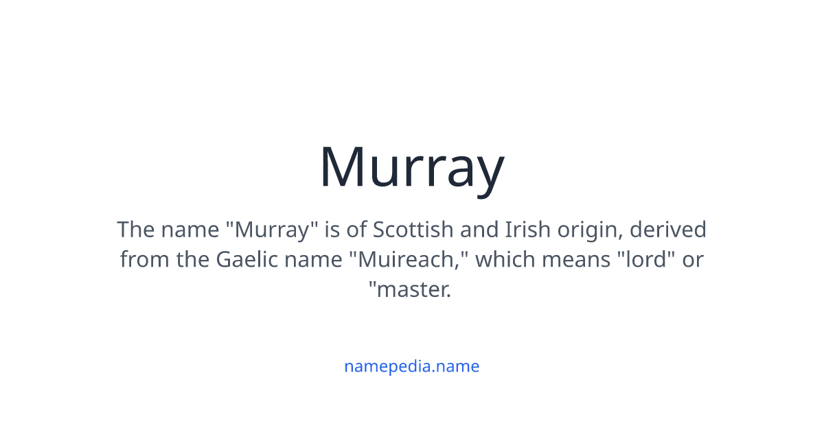 Murray - Meaning, Nicknames, Origins and More | Namepedia