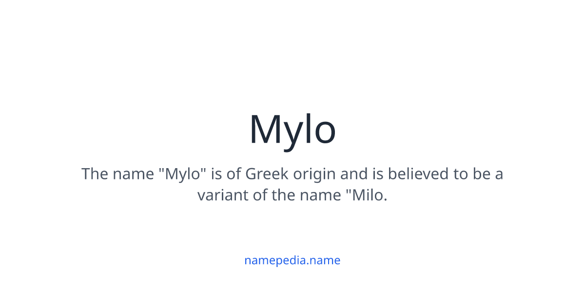 Mylo - Meaning, Nicknames, Origins and More | Namepedia