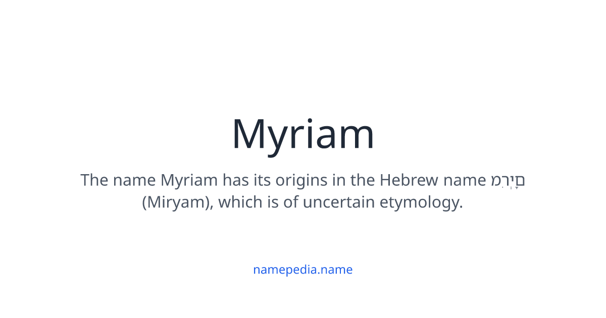 Myriam Meaning, Origin, Nicknames & Popularity | Namepedia