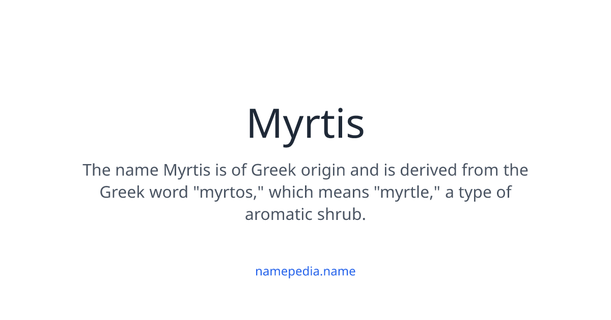 Myrtis Meaning, Origin, Nicknames & Popularity | Namepedia
