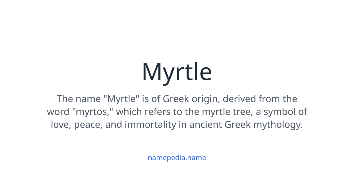 Myrtle Meaning, Origin, Nicknames & Popularity | Namepedia