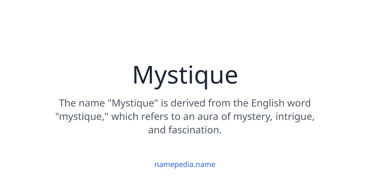 Mystique - Meaning, Nicknames, Origins and More | Namepedia