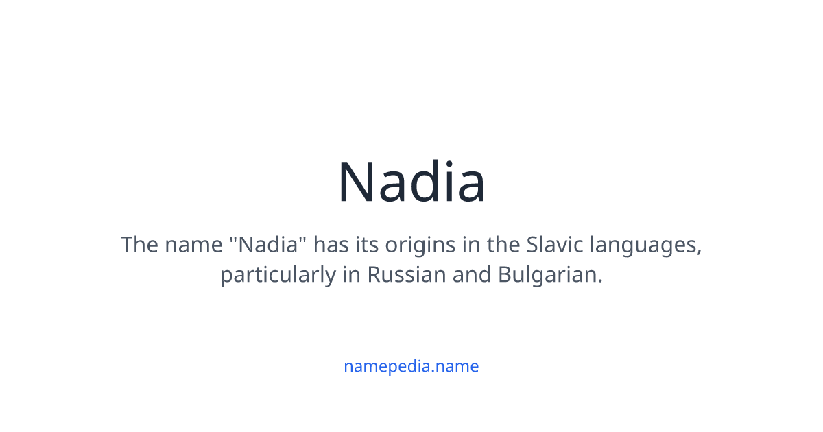 Nadia - Meaning, Nicknames, Origins and More | Namepedia