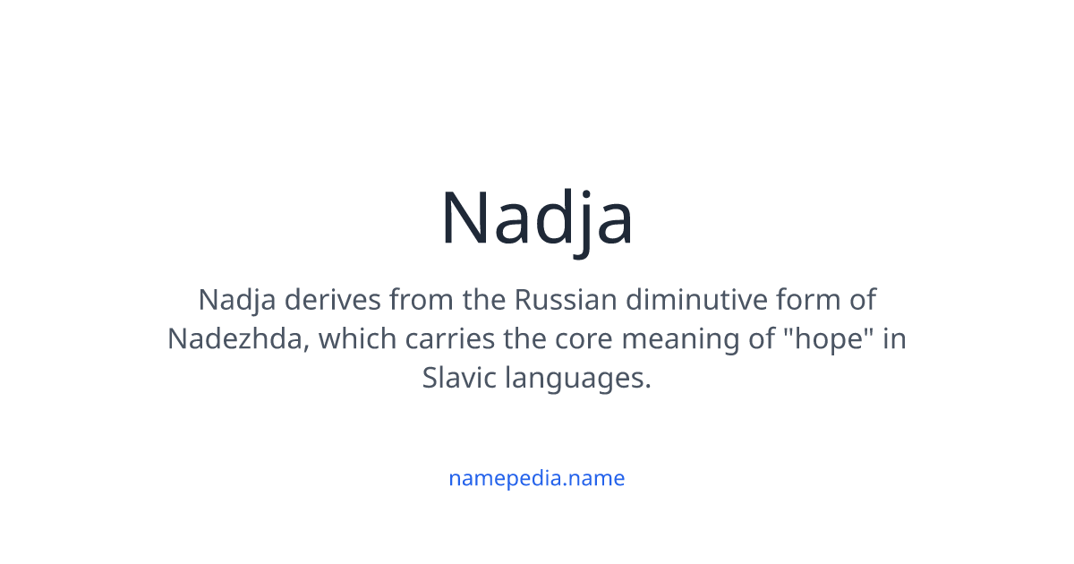 Nadja Meaning, Origin, Nicknames & Popularity | Namepedia