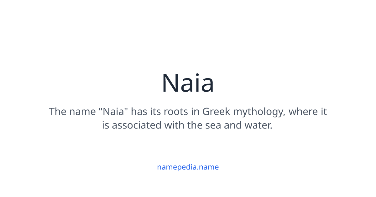 Naia Meaning, Origin, Nicknames & Popularity | Namepedia