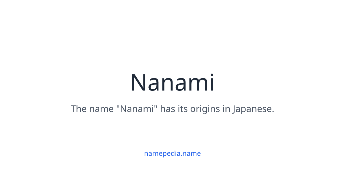 Nanami - Meaning, Nicknames, Origins and More | Namepedia