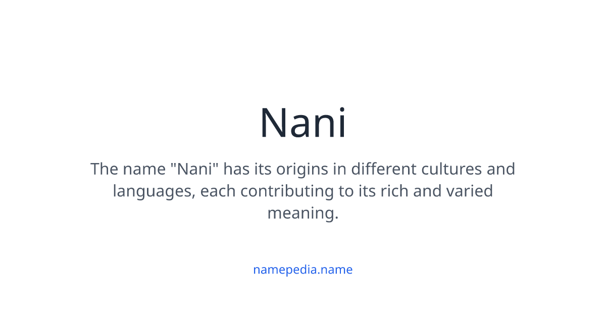 Nani Meaning, Origin, Nicknames & Popularity | Namepedia