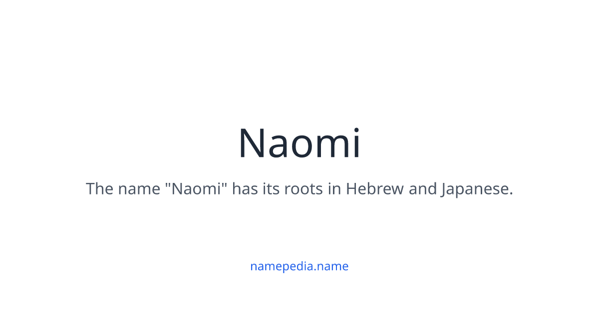 Naomi - Meaning, Nicknames, Origins and More | Namepedia