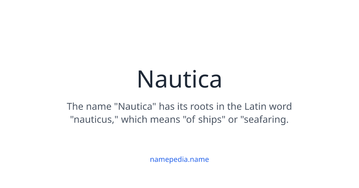 Nautica - Meaning, Nicknames, Origins and More | Namepedia