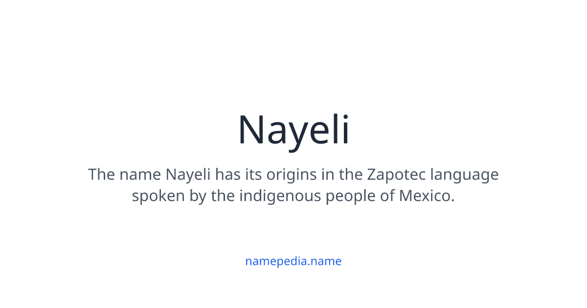 Nayeli - Meaning, Nicknames, Origins and More | Namepedia