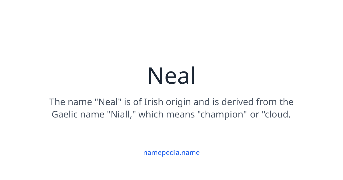 Neal - Meaning, Nicknames, Origins and More | Namepedia