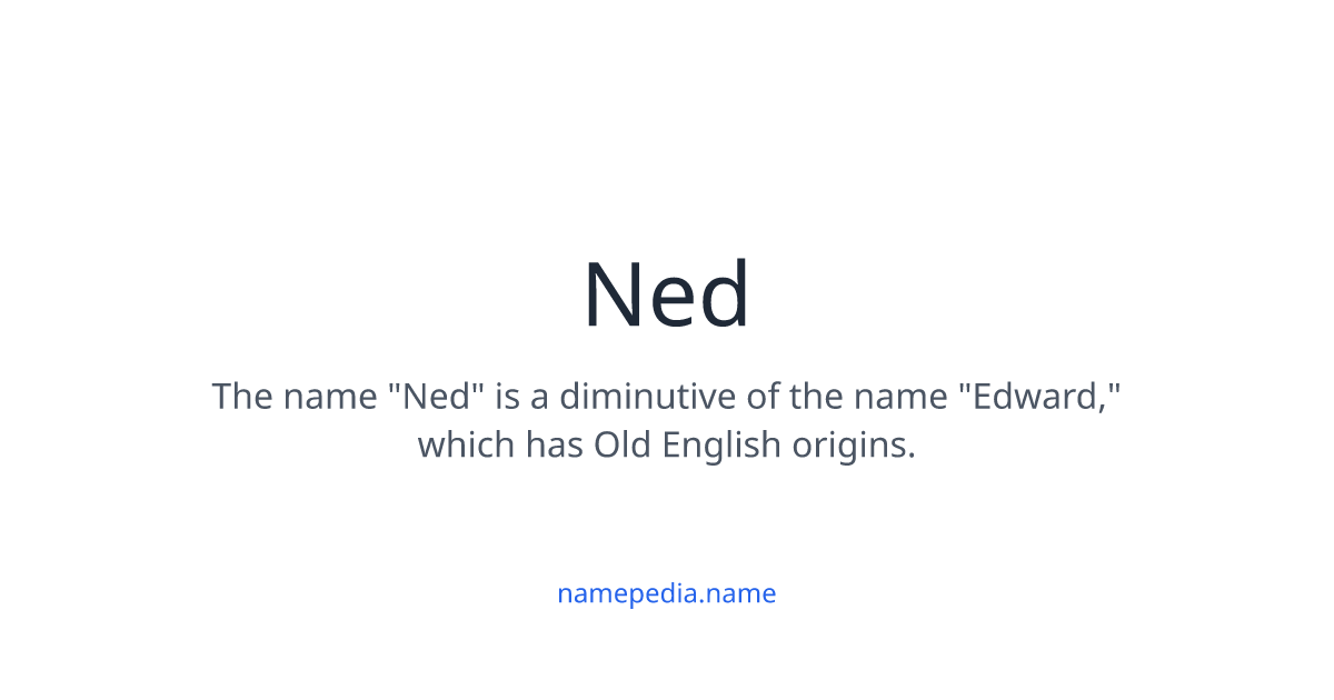 Ned - Meaning, Nicknames, Origins and More | Namepedia