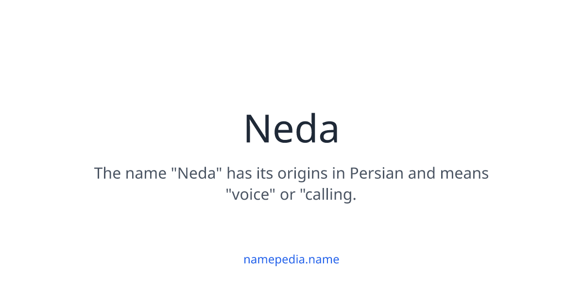 Neda Meaning, Origin, Nicknames & Popularity | Namepedia