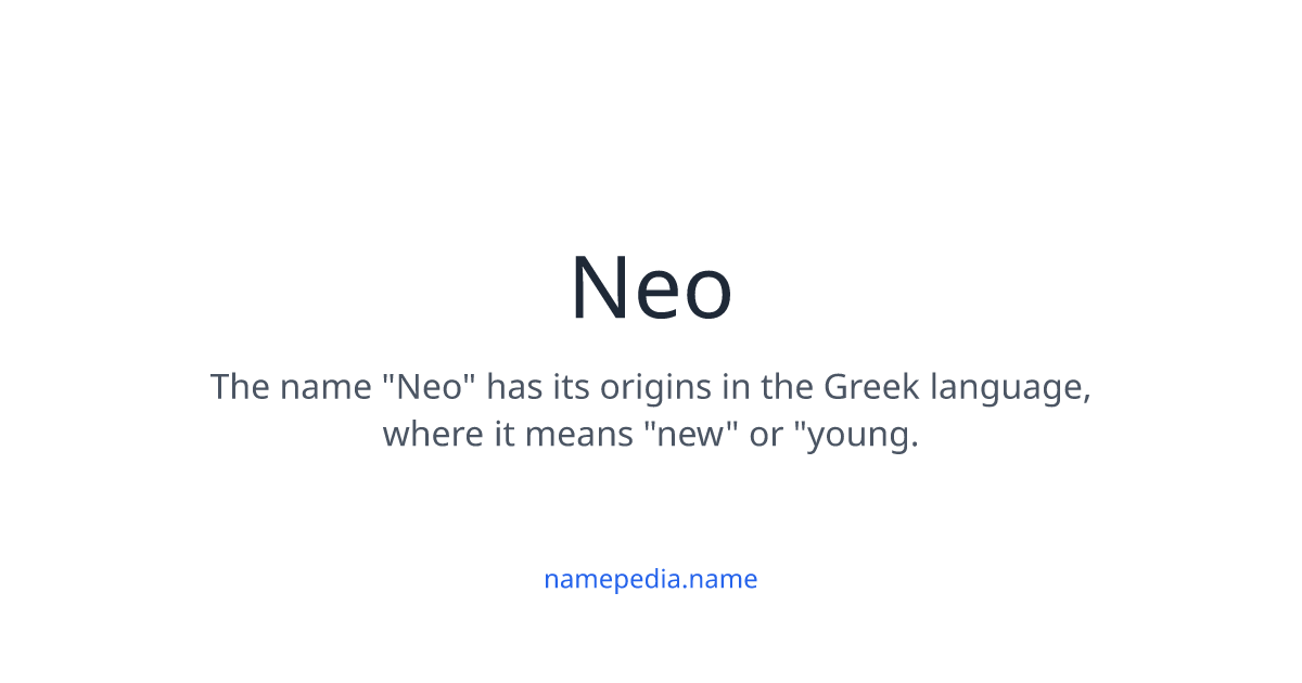 Neo - Meaning, Nicknames, Origins and More | Namepedia