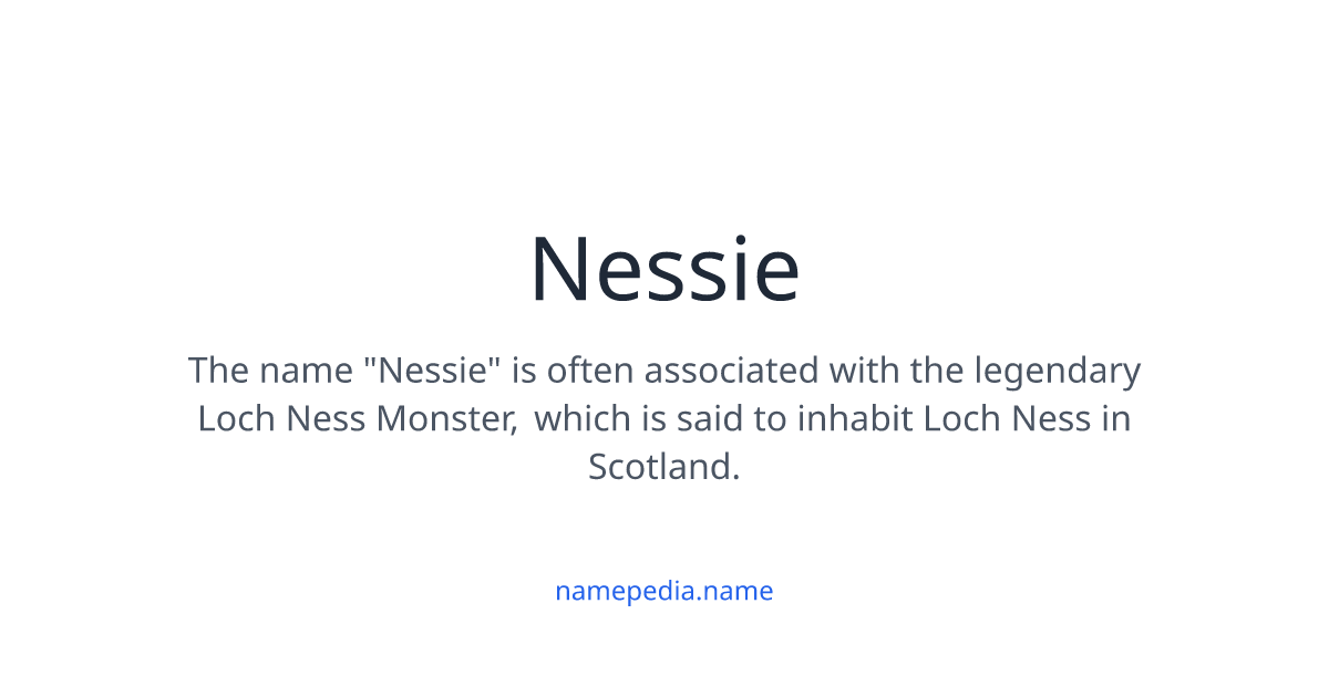 Nessie Meaning, Origin, Nicknames & Popularity | Namepedia