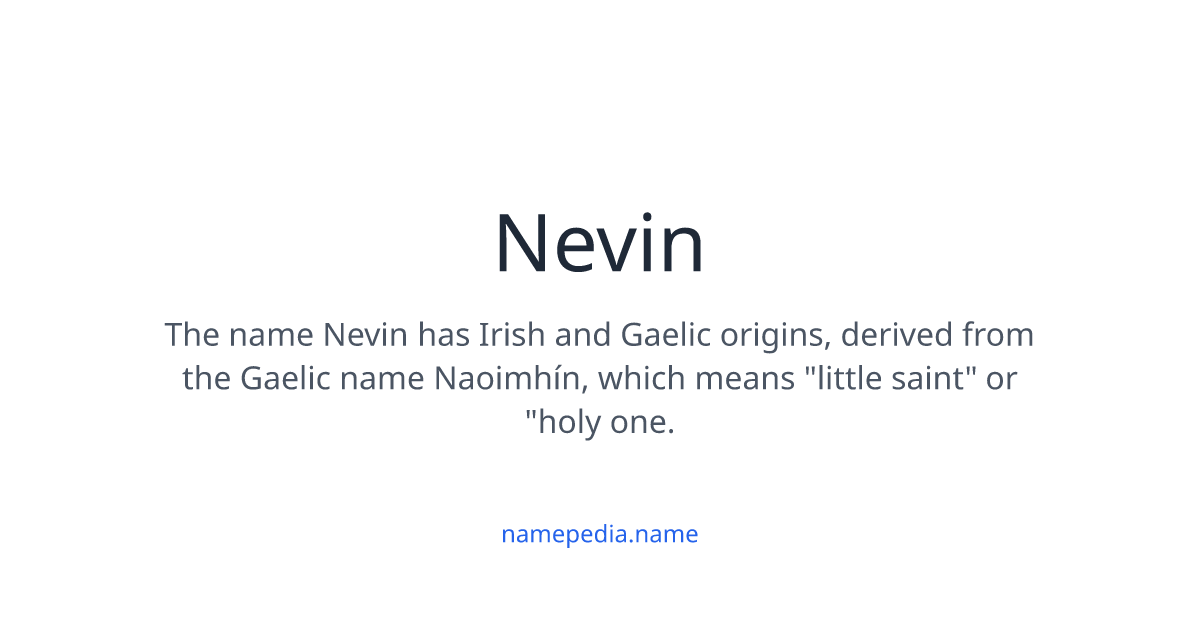 Nevin - Meaning, Nicknames, Origins and More | Namepedia