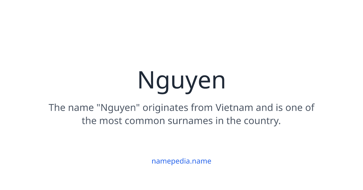Nguyen - Meaning, Nicknames, Origins and More | Namepedia