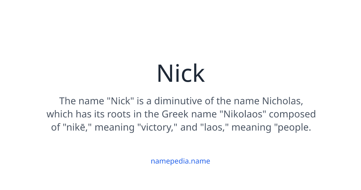 Nick - Meaning, Nicknames, Origins and More | Namepedia
