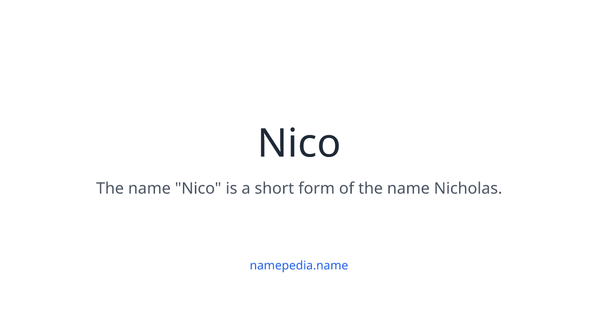 Nico - Meaning, Nicknames, Origins and More | Namepedia