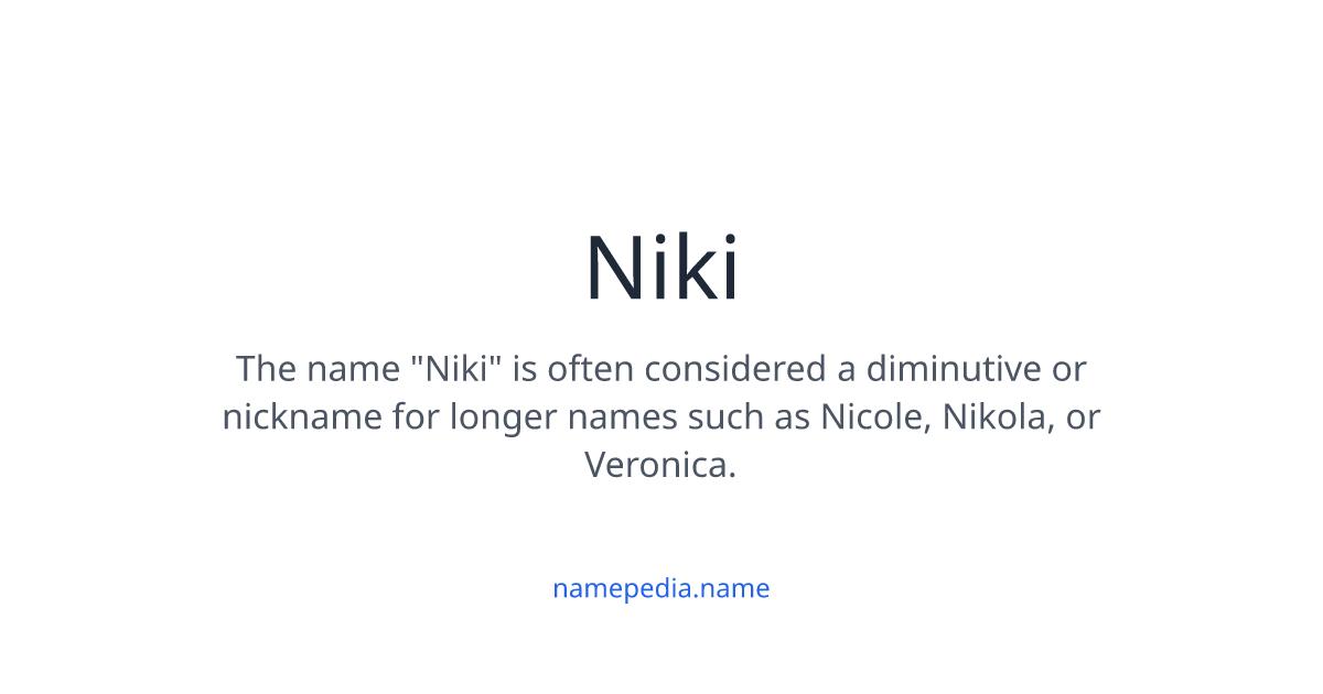 Niki - Meaning, Nicknames, Origins and More | Namepedia