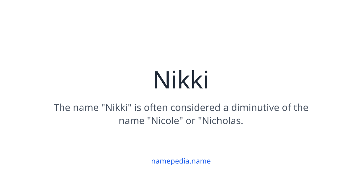 Nikki - Meaning, Nicknames, Origins and More | Namepedia