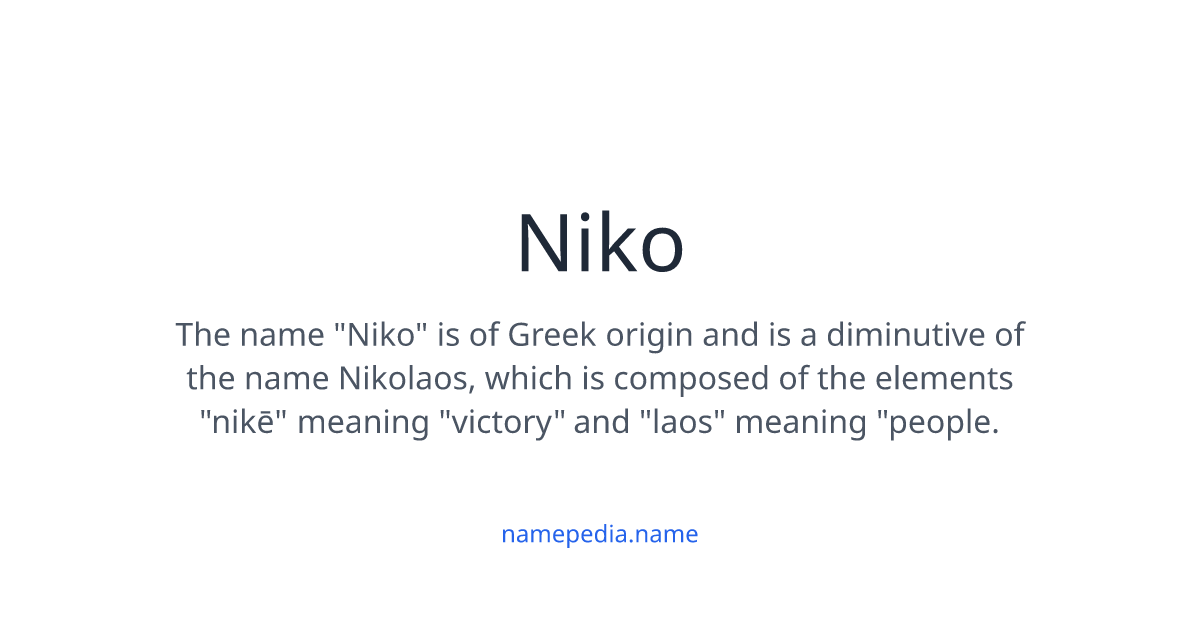 Niko - Meaning, Nicknames, Origins and More | Namepedia