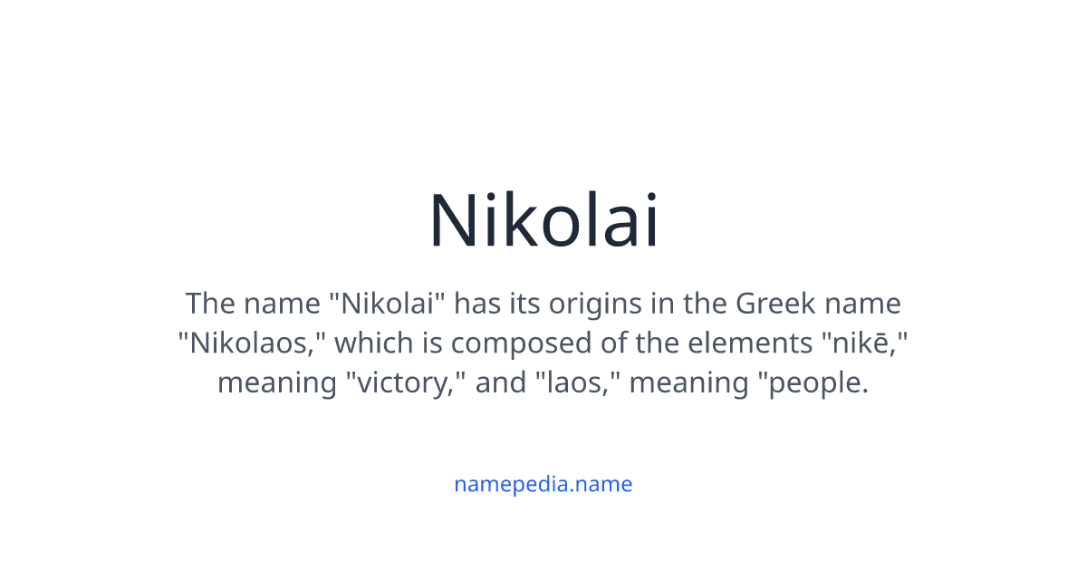 Nikolai - Meaning, Nicknames, Origins and More | Namepedia