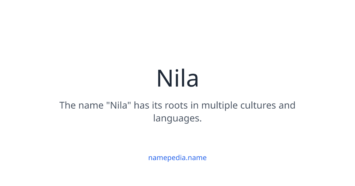 Nila - Meaning, Nicknames, Origins and More | Namepedia