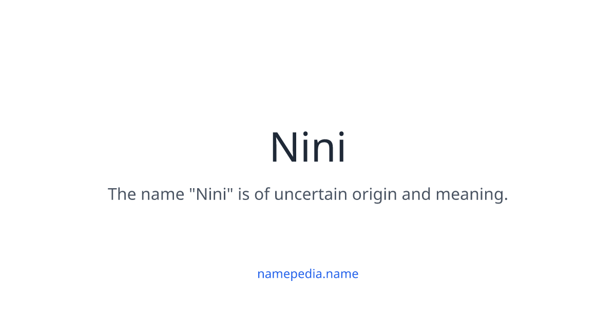 Nini Meaning, Origin, Nicknames & Popularity | Namepedia