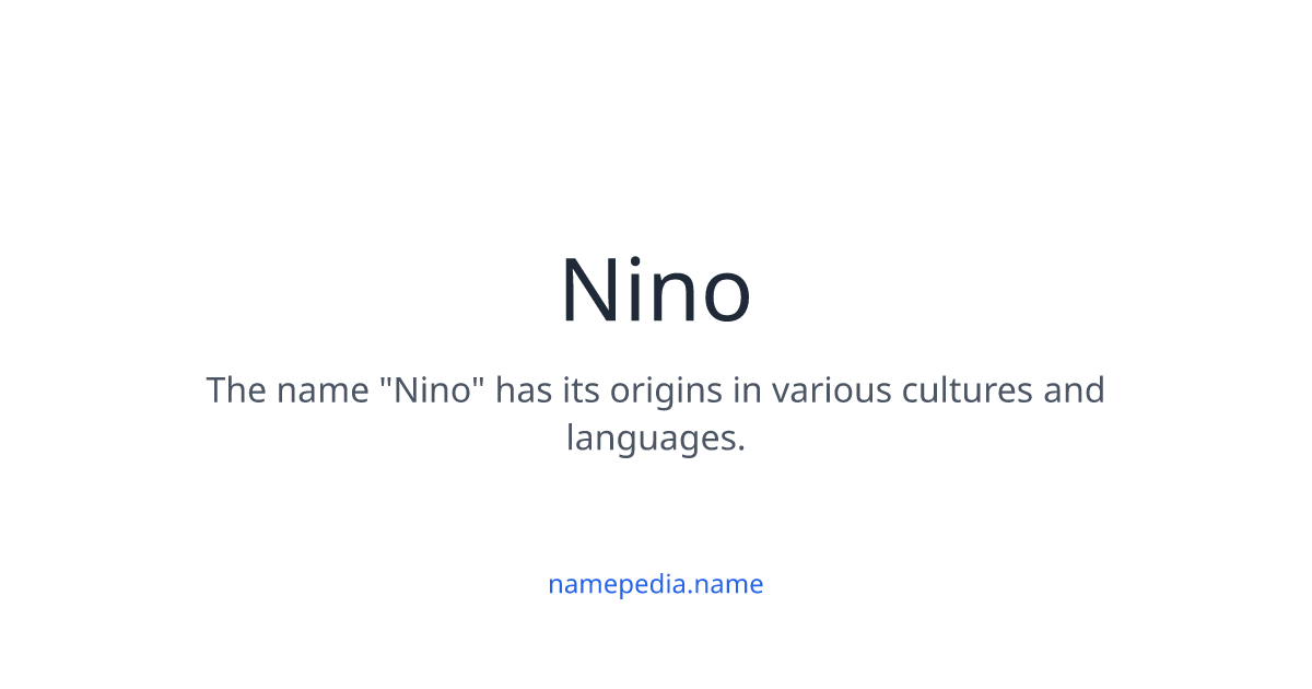 Nino - Meaning, Nicknames, Origins and More | Namepedia