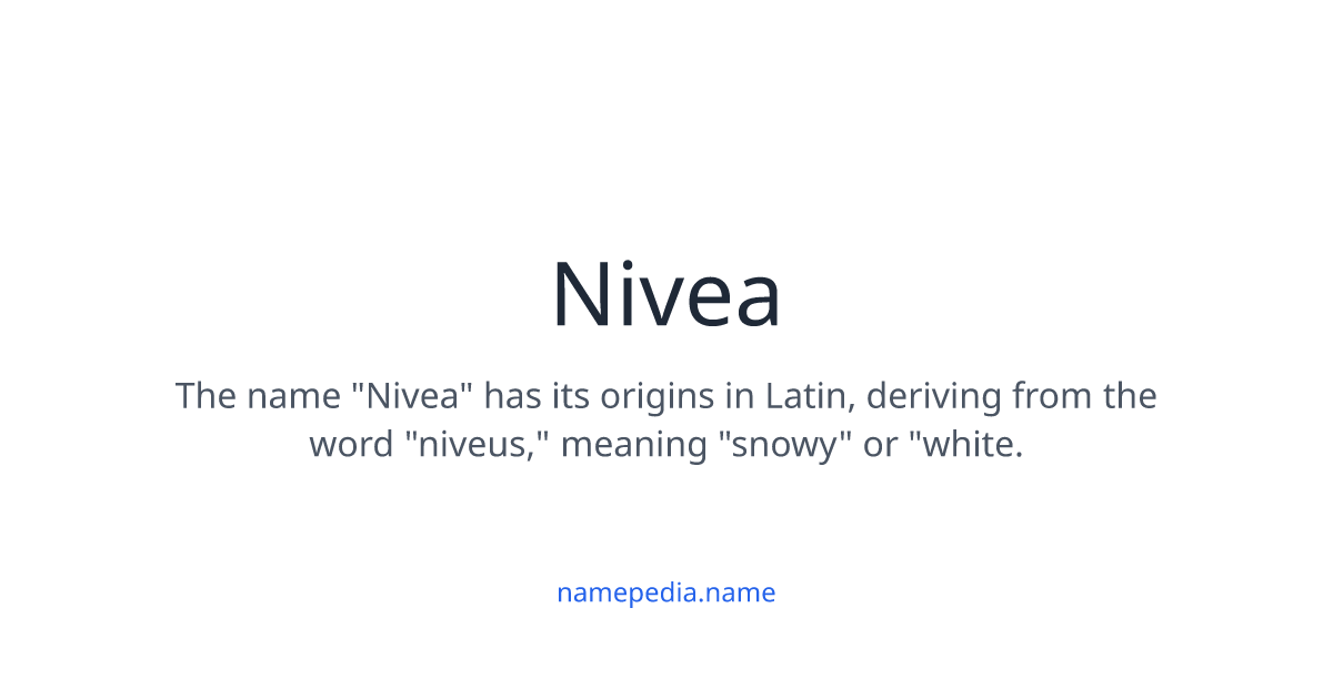 Nivea - Meaning, Nicknames, Origins and More | Namepedia