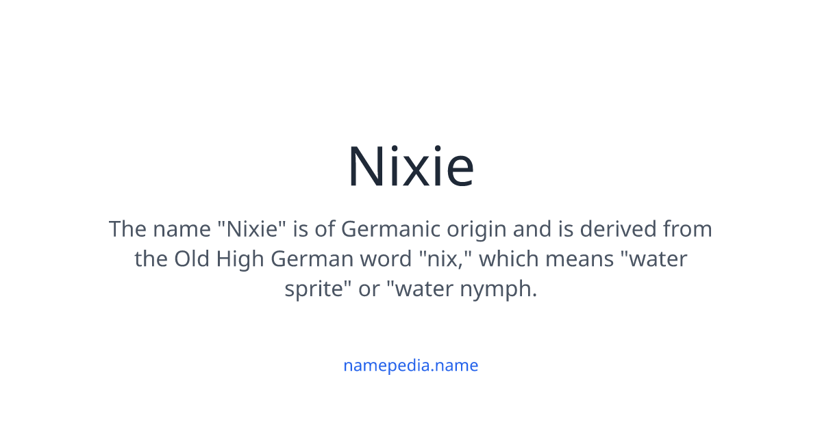 Nixie - Meaning, Nicknames, Origins and More | Namepedia