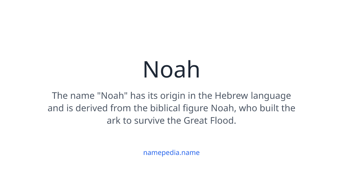 Noah - Meaning, Nicknames, Origins and More | Namepedia