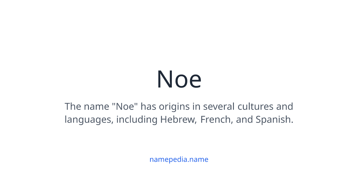 Noe - Meaning, Nicknames, Origins and More | Namepedia