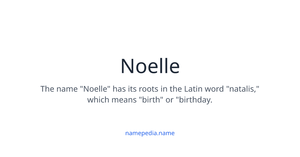 Noelle - Meaning, Nicknames, Origins and More | Namepedia
