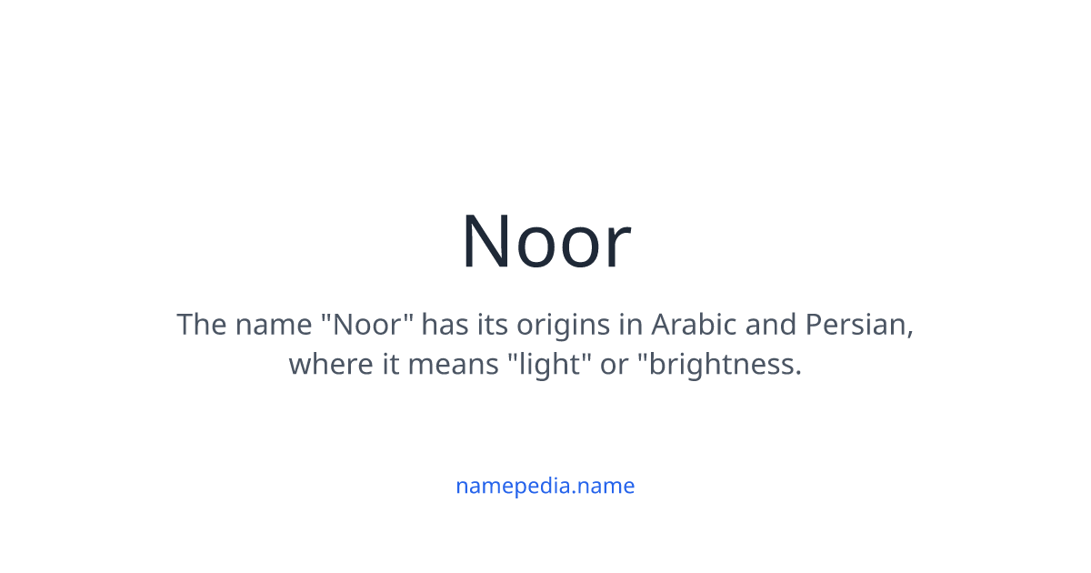 Noor - Meaning, Nicknames, Origins and More | Namepedia
