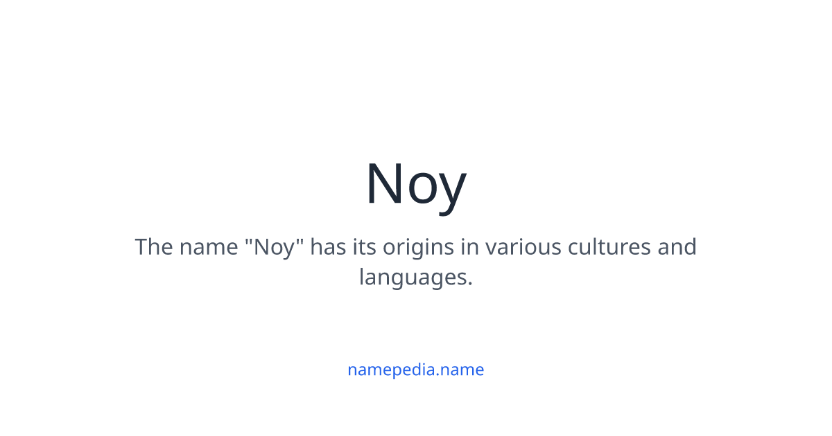 Noy - Meaning, Nicknames, Origins and More | Namepedia