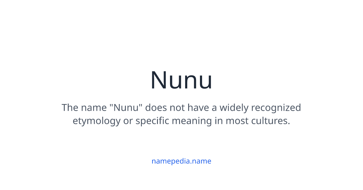 Nunu Meaning, Origin, Nicknames & Popularity | Namepedia