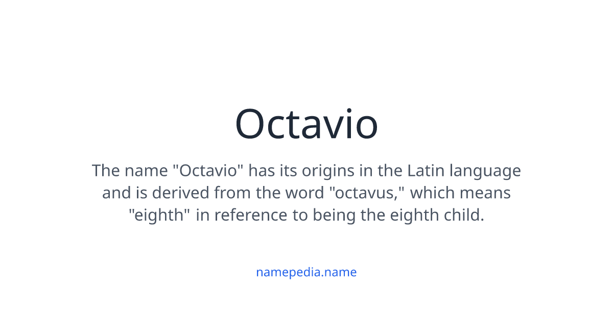 Octavio - Meaning, Nicknames, Origins and More | Namepedia