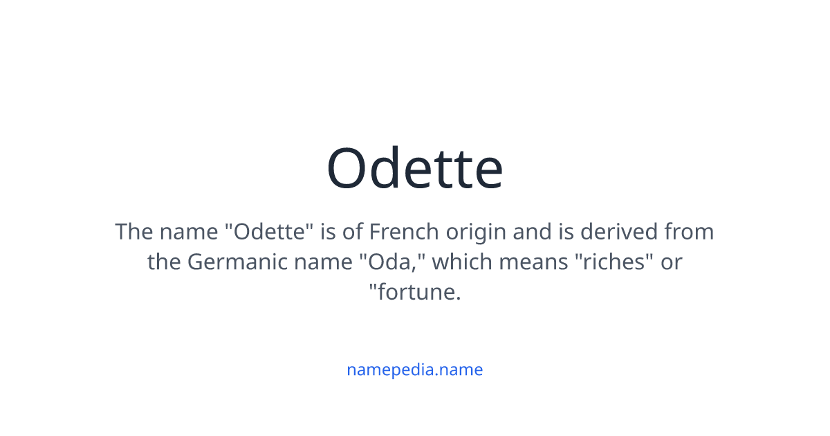 Odette - Meaning, Nicknames, Origins and More | Namepedia