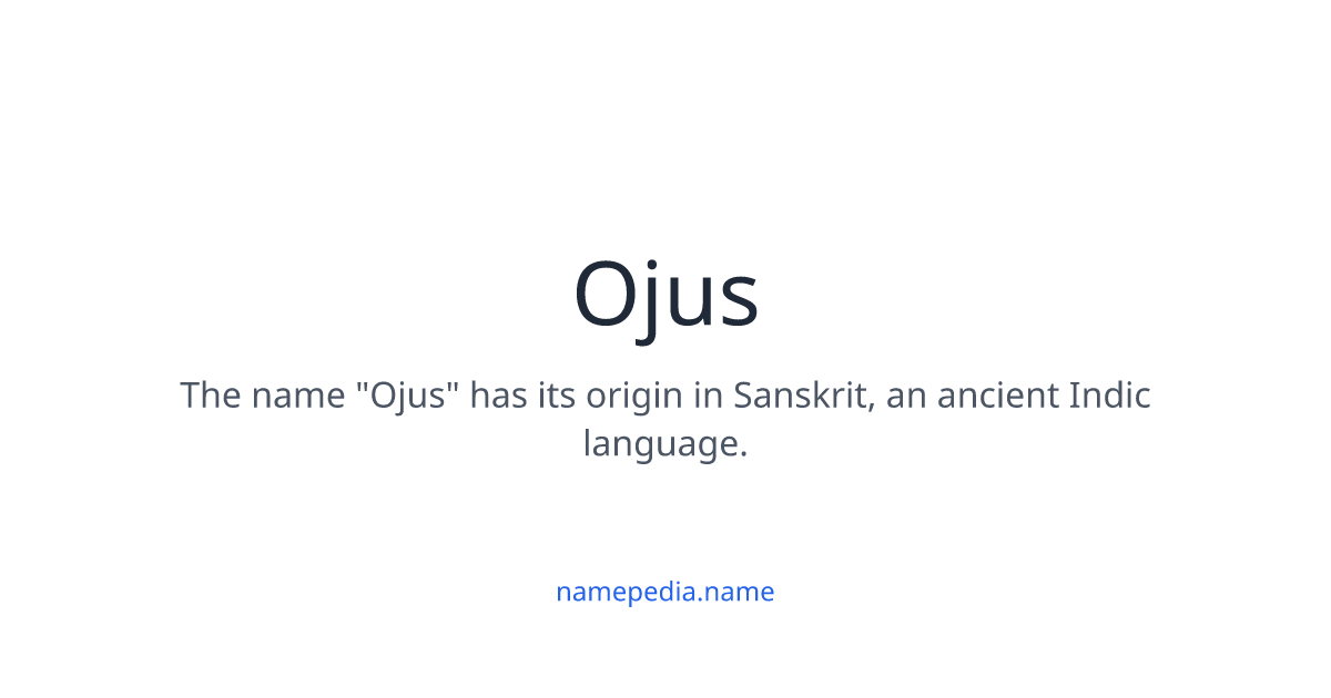 Ojus - Meaning, Nicknames, Origins and More | Namepedia